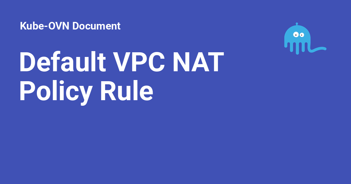 Default VPC NAT Policy Rule - Kube-OVN Document
