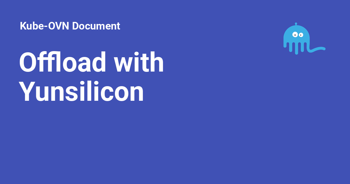 Offload with Yunsilicon - Kube-OVN Document