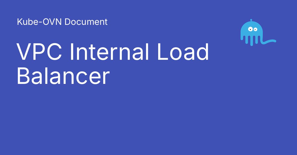 VPC Internal Load Balancer - Kube-OVN Document