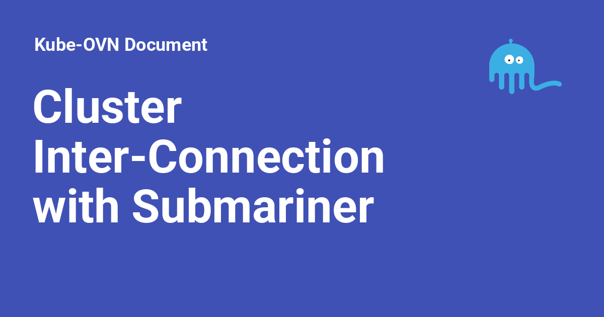 Cluster Inter-Connection with Submariner - Kube-OVN Document