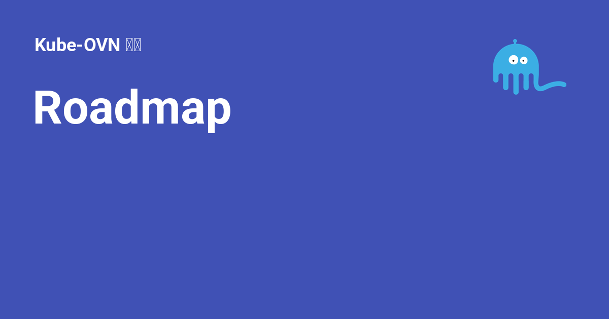 Roadmap - Kube-OVN Document