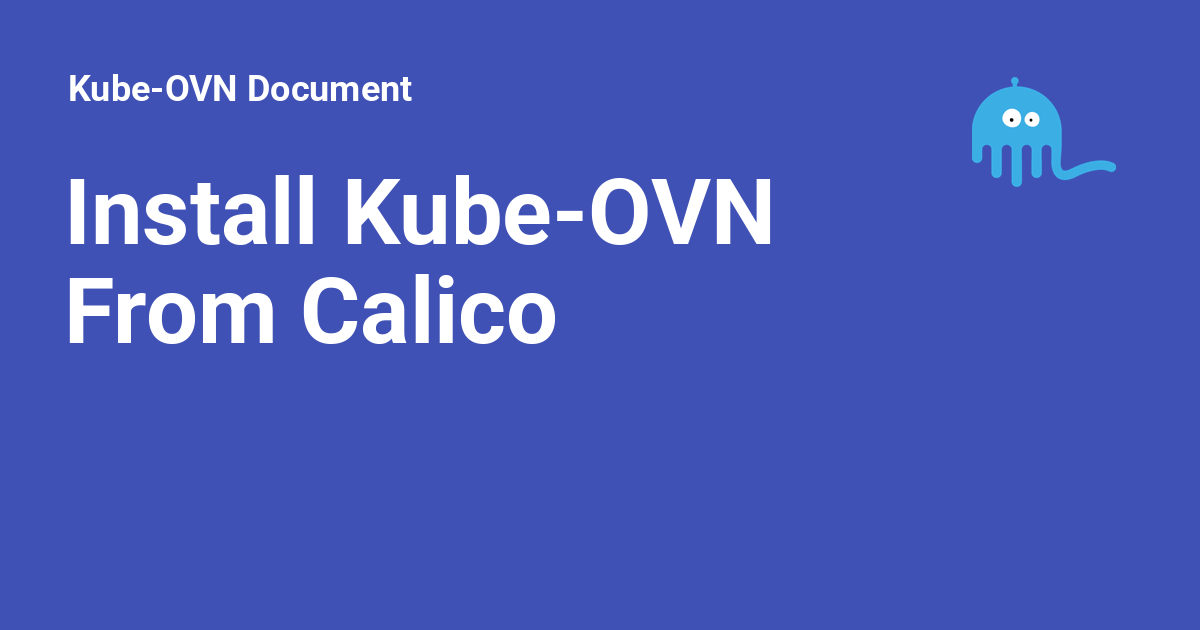 Install Kube-OVN From Calico - Kube-OVN Document