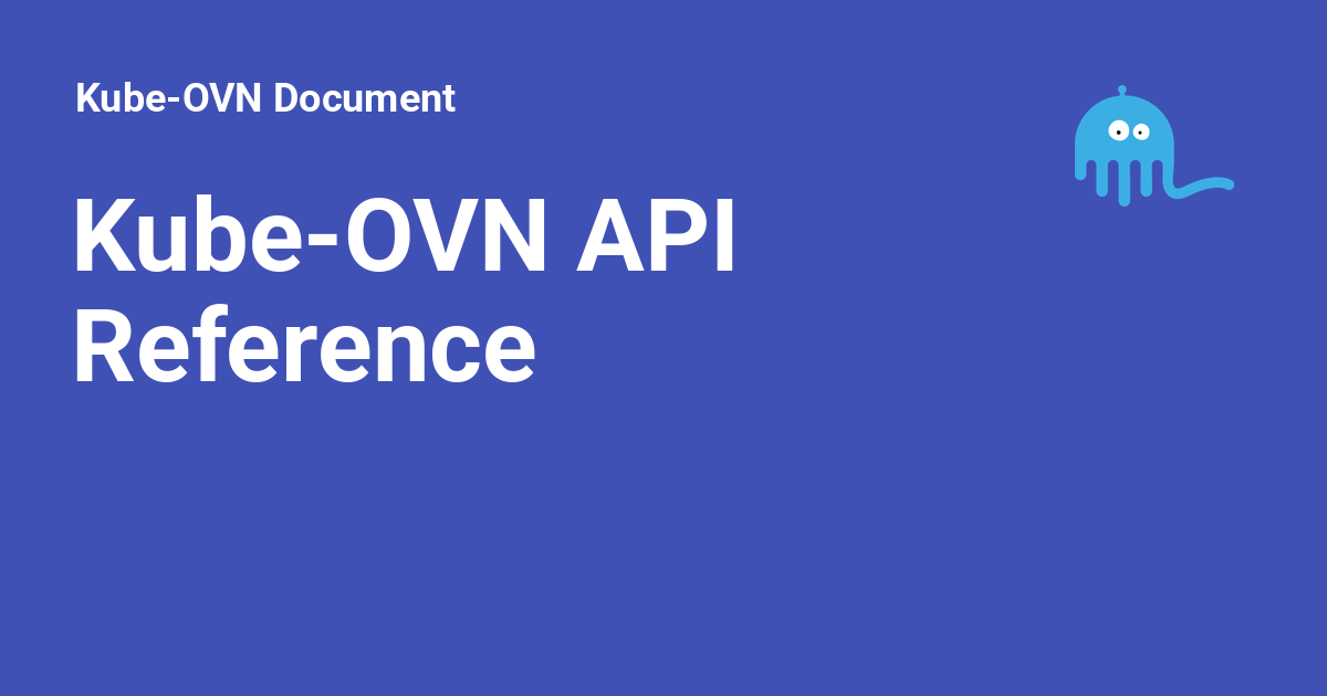 Kube-OVN API Reference - Kube-OVN Document
