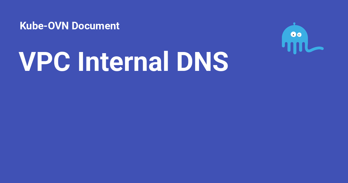 VPC Internal DNS - Kube-OVN Document