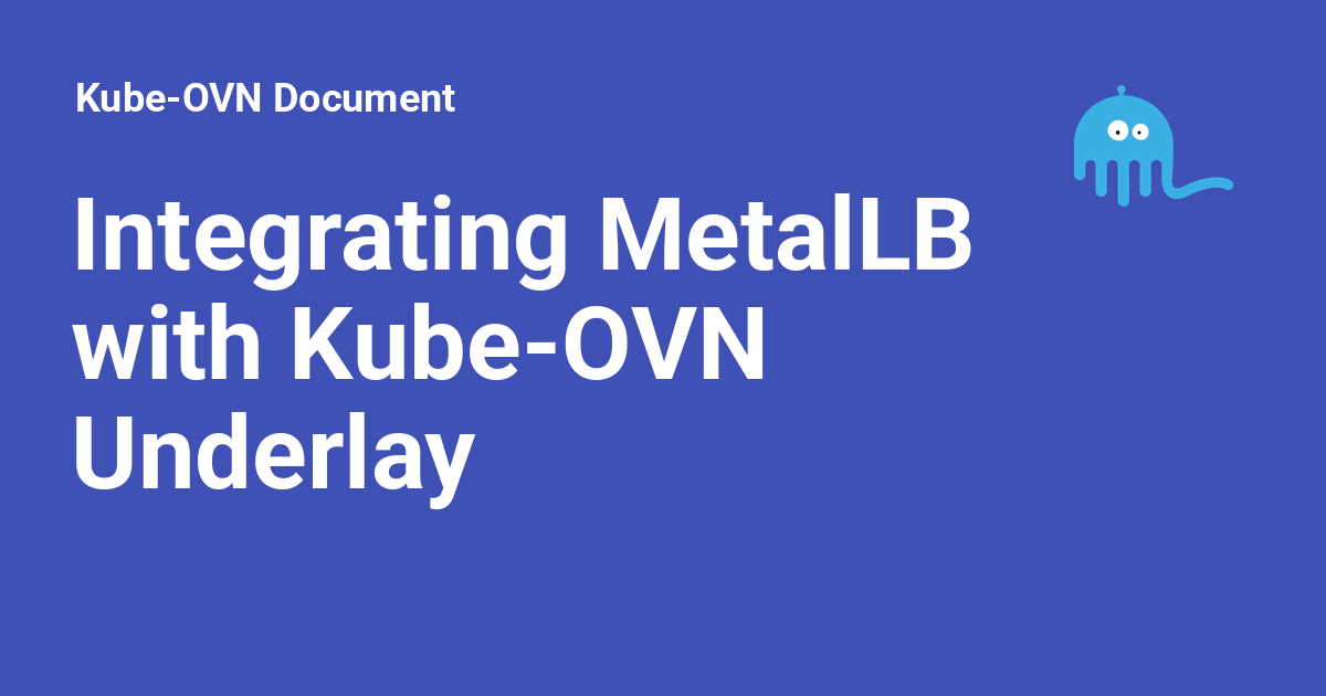 Integrating MetalLB with Kube-OVN Underlay - Kube-OVN Document