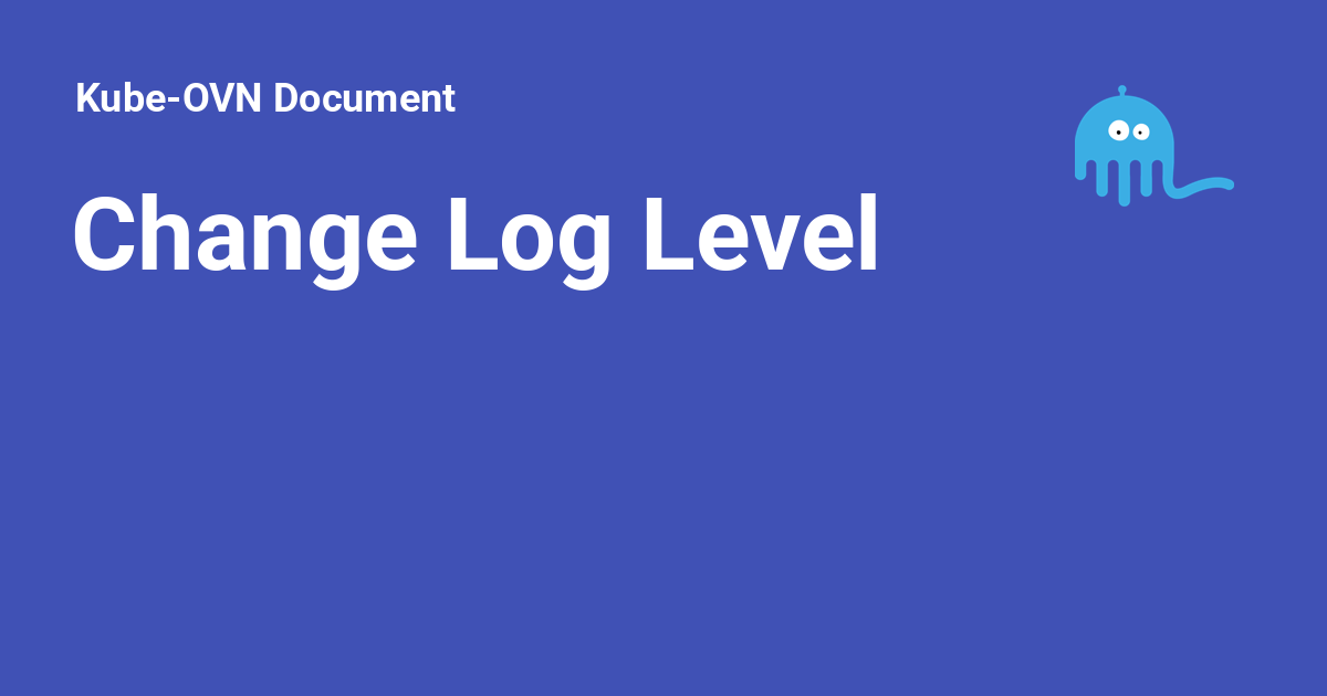 Change Log Level - Kube-OVN Document