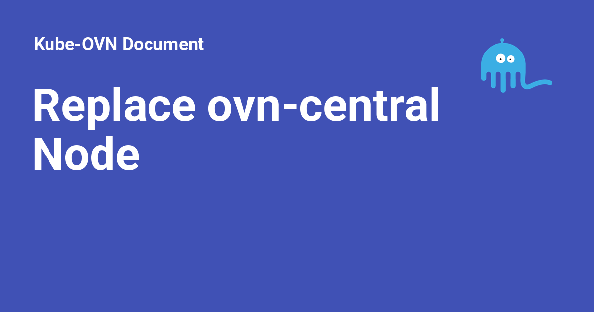 Replace ovn-central Node - Kube-OVN Document