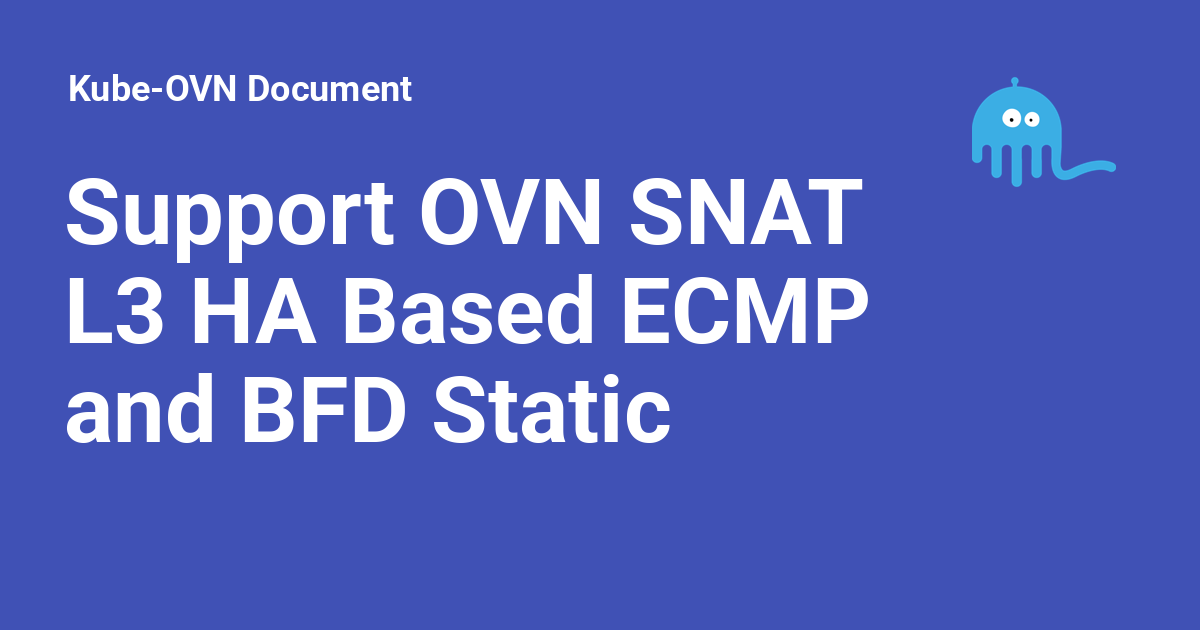 Support OVN SNAT L3 HA Based ECMP and BFD Static Route - Kube-OVN Document